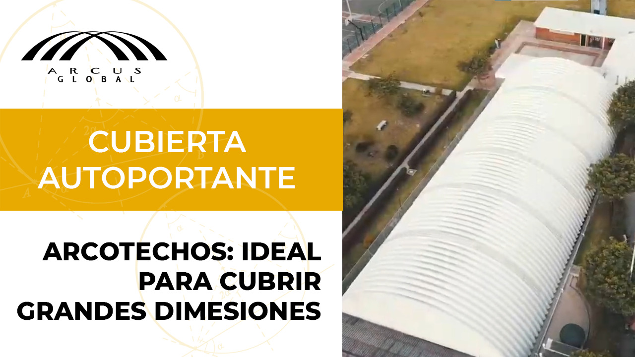 ¿Qué es un arcotecho? | Arcus Global